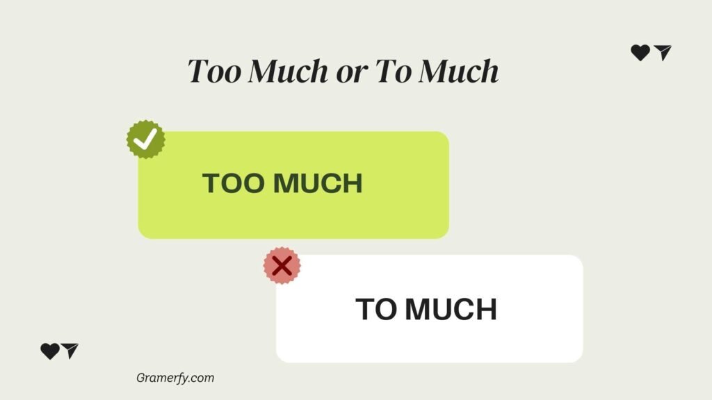 Too Much or To Much